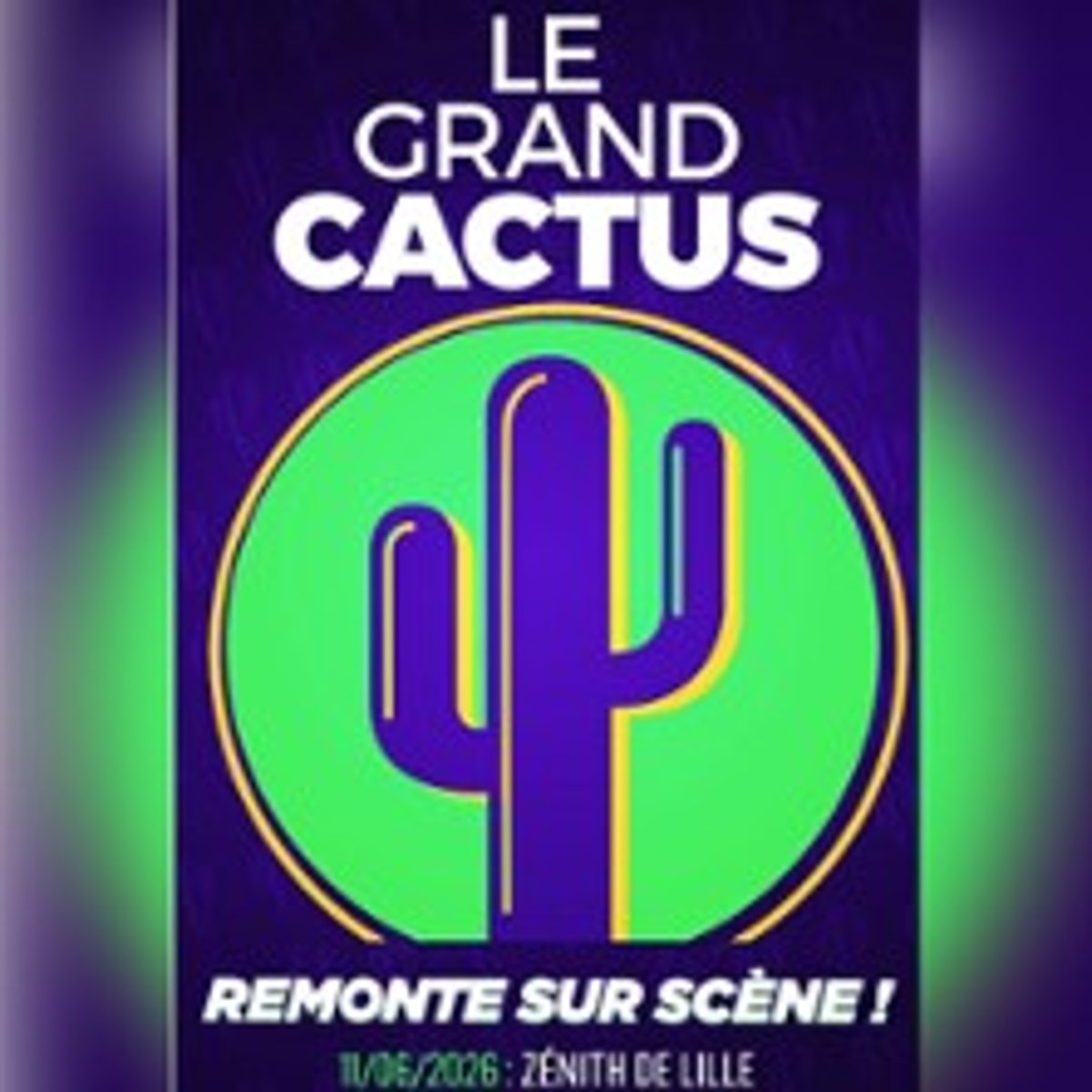 Spectacle Le Grand Cactus à Lille le 11/06/2026